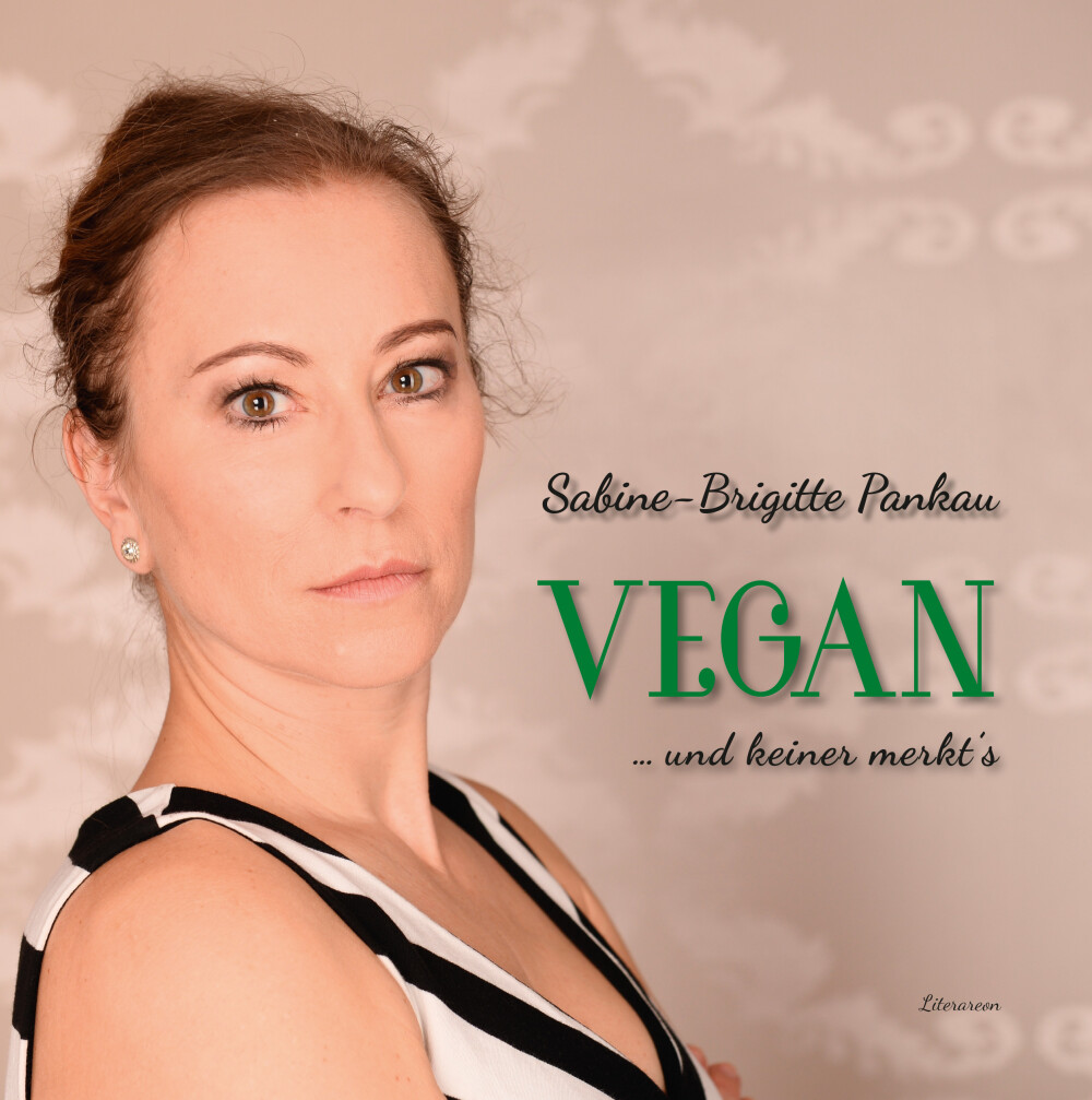 Sabine-Brigitte Pankau: Vegan – und keiner merkt’s » Literareon